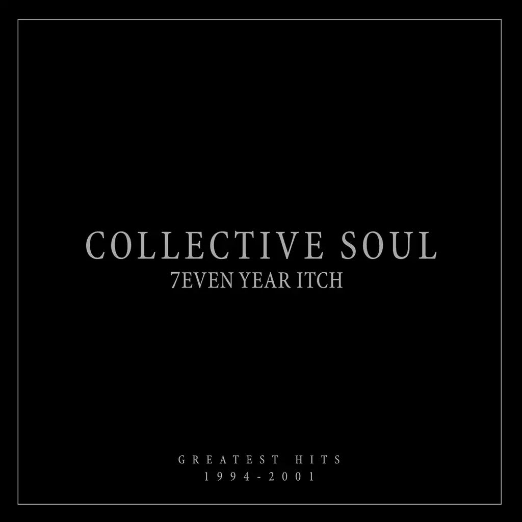 Collective Soul "7even Year Itch: Greatest Hits, 1994-2001" – LOUD ...